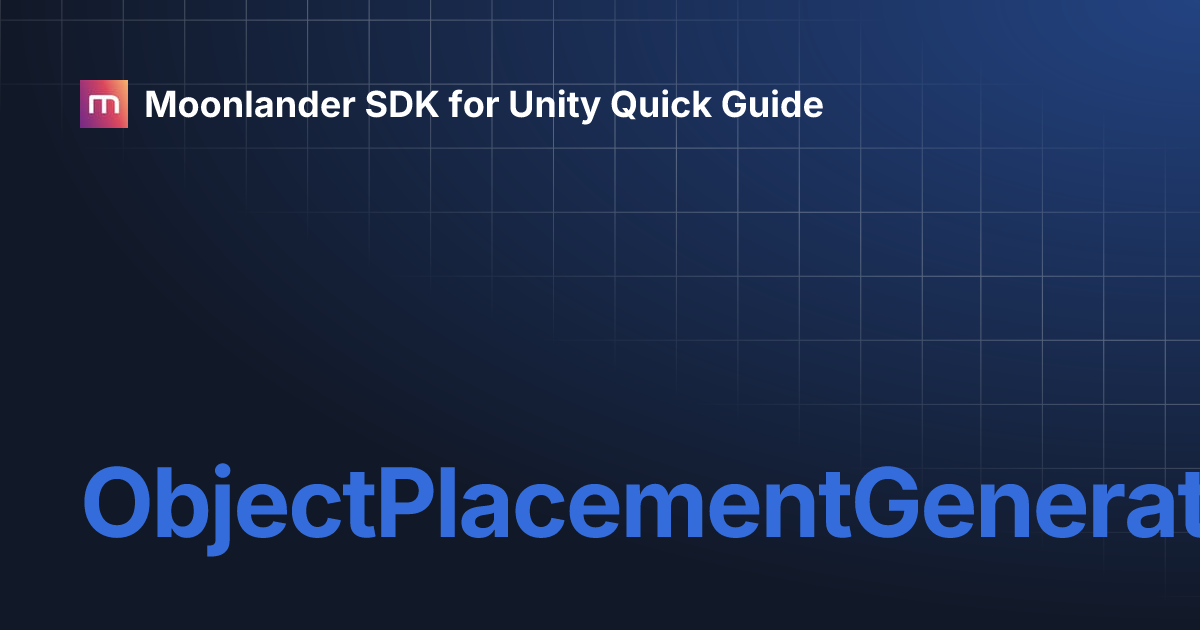 ObjectPlacementGenerator | Moonlander SDK for Unity Quick Guide