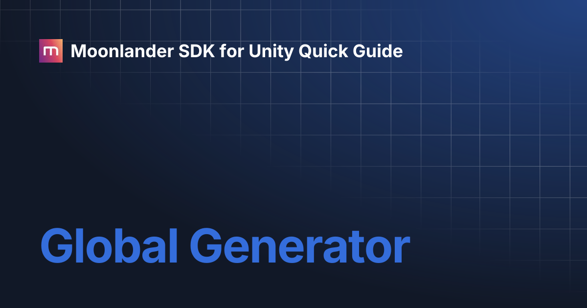 Global Generator | Moonlander SDK for Unity Quick Guide